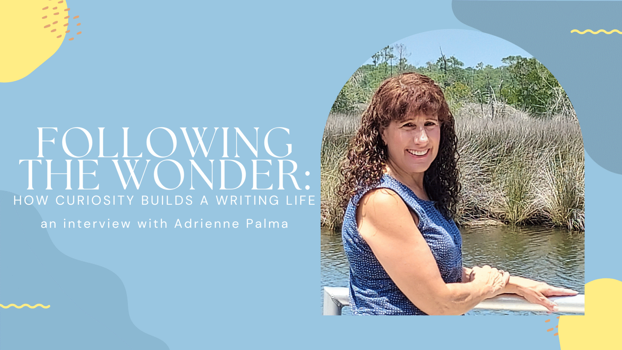 Following the Wonder: How Curiosity Builds a Writing Life - Yorkshire ...